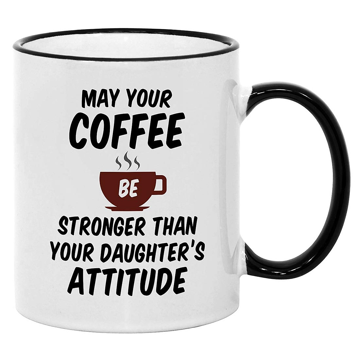 Casitika May Your Coffee Be Stronger Than Your Daughters Attitude 11 oz Mug. Cup Idea for Mothers or Fathers Day.