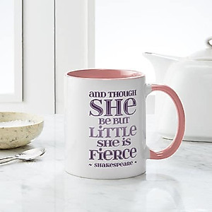 CafePress Though She Be But Little She Is Fierce Mug Ceramic Coffee Mug, Tea Cup 11 oz