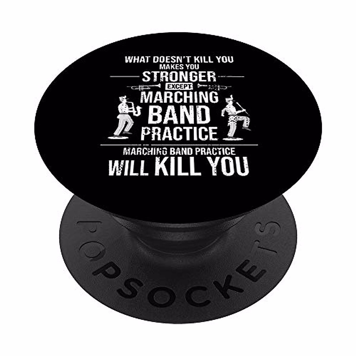 Funny Marching Band Practice Will Kill You PopSockets PopGrip: Swappable Grip for Phones & Tablets