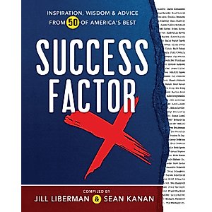 Success Factor X: Inspiration, Wisdom, and Advice from 50 of America's Best