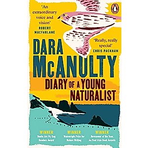 Diary of a Young Naturalist: WINNER OF THE WAINWRIGHT PRIZE FOR NATURE WRITING 2020