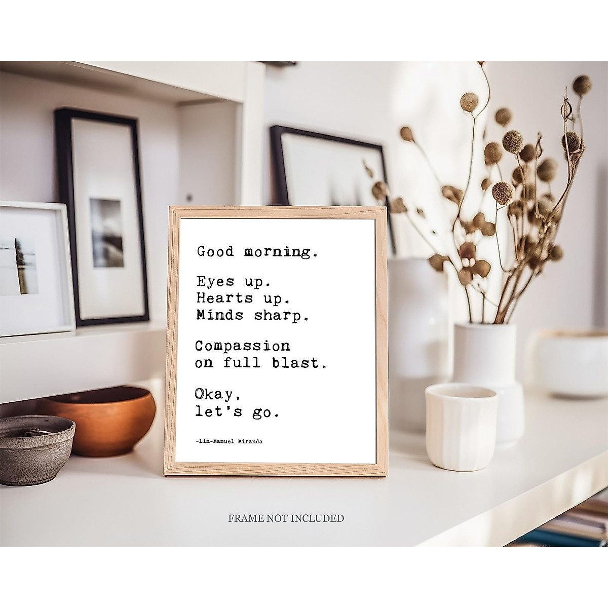 Lin Manuel Miranda Quote Good Morning Poster - Motivational Wall Art -Positive Inspirational Print - Bathroom Wall Decor - Encouragement Gift - Hamilton Musical Broadway -UNFRAMED (8”X10”)