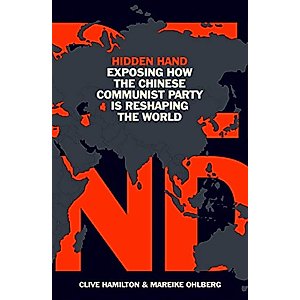 Hidden Hand: Exposing How the Chinese Communist Party is Reshaping the World