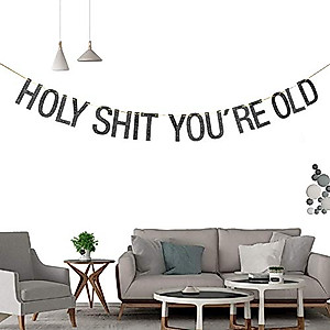Black Glitter Holy Shit You're Old Banner - Funny 30th 40th 50th 60th 70th 80th 90th Birthday Party Decorations