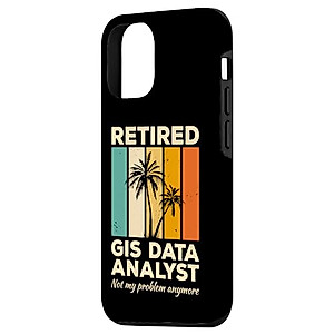 iPhone 13 Pro Retired GIS Data Analyst Not My Problem Anymore Case