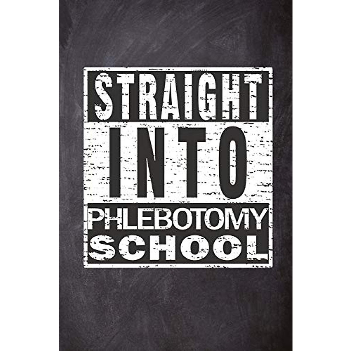 Straight Into Phlebotomy School: Phlebotomist Student Blank Lined Notebook