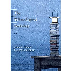 The Yellow-Lighted Bookshop: A Memoir, a History