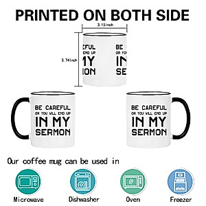 WENSSY Pastor Gifts, Be Careful Or You'll End Up In My Sermon Mug, Pastor Appreciation Gifts for Anniversary Birthday Christmas, Preacher Minister Gifts 11 Oz White with Black Handle