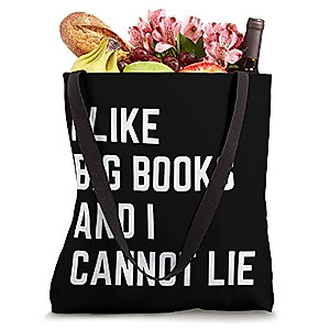 I Like Big Books And I Cannot Lie Funny Book Lover Tote Bag