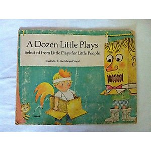 Dozen Little Plays Selected From Little