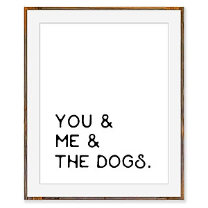 You And Me And The Dogs, Farmhouse Signs, Farmhouse Wall Decor, Dogs, Bedroom Sign, Living Room Wall Art, Boho Farmhouse, Without Frame - 8x10"