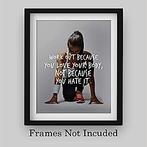 "Work Out Because You Love Your Body" Motivational Exercise Sign -8 x 10" Wall Art Print-Ready to Frame. Inspirational Fitness Print for Home-Office-Gym-Studio Decor. Great Gift of Motivation!