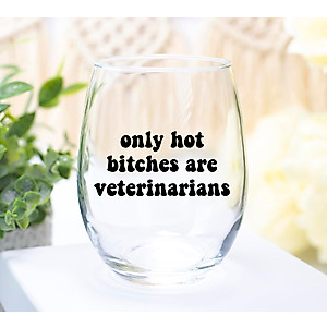 Only Hot Bitches are Veterinarians - Future Vet Graduation Gifts for Women Her - Best Veterinary School Student Present for Birthday Christmas Appreciation Day - 15 oz Stemless Wine Glass