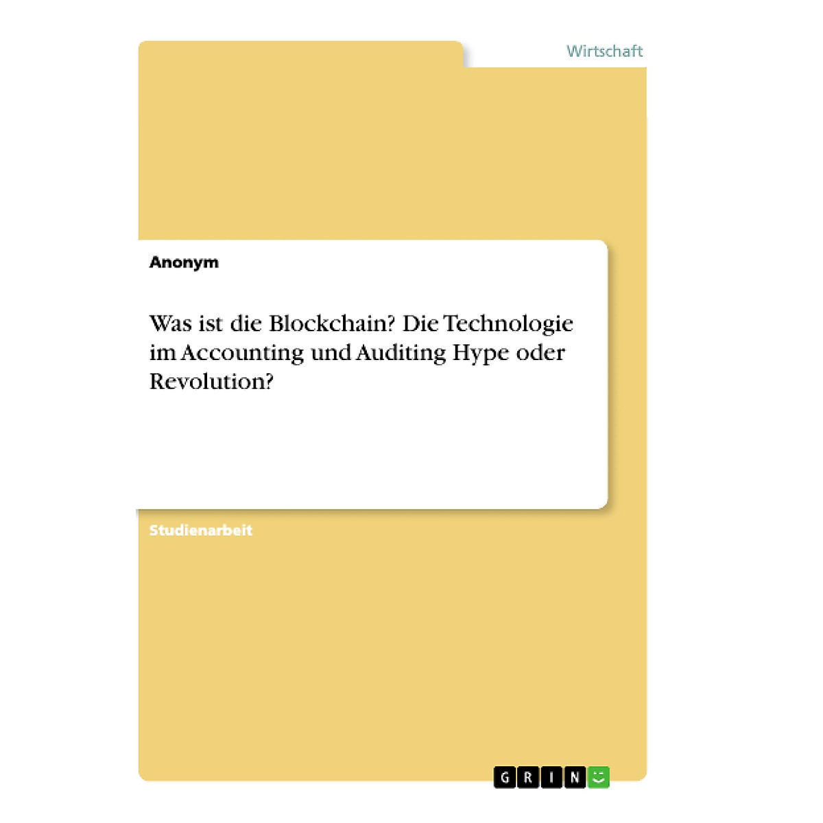 Was ist die Blockchain? Die Technologie im Accounting und Auditing Hype oder Revolution? (German Edition)