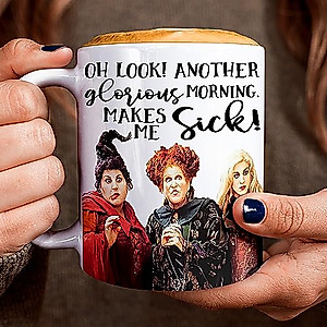 Switzer Kreations Oh Look Another Glorious Morning Hocus Pocus Coffee Mug - Sanderson Sisters - Halloween Themed Mug - Funny Coffee Cup - 11oz