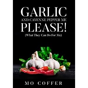 Garlic and Cayenne Pepper Me Please!: What they can do for me