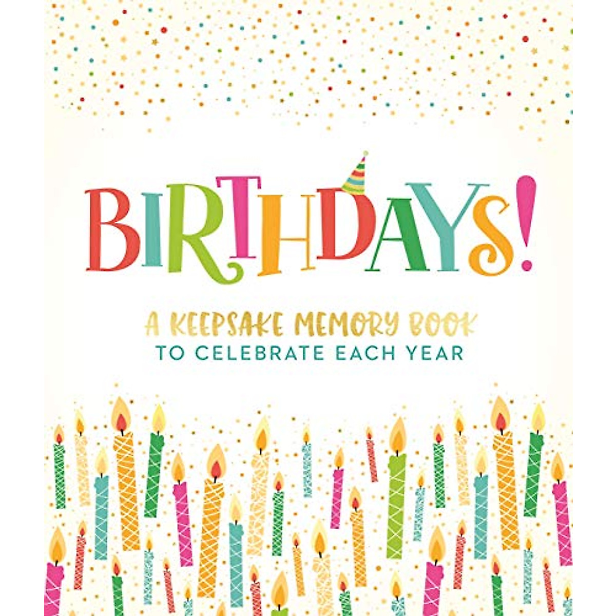 Birthdays!: A Keepsake Memory Book to Celebrate Each Year
