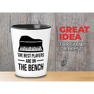 Piano lover Gift Shot Glass 1.5oz - The best players are on the bench - Pianist Keyboard Instrument Piano Lover Musician Music Lover Grand Piano Upright Piano