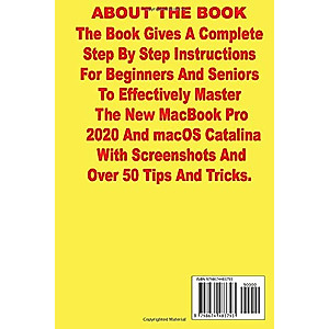 MACBOOK PRO (2020 MODEL) USER GUIDE: The Complete Step By Step Manual For Beginners And Seniors To Effectively Master Your New MacBook Pro And macOS Catalina With Screenshots And Over 50 Tips & Tricks