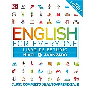 English for Everyone: Nivel 4: Avanzado, Libro de Estudio: Curso completo de autoaprendizaje (DK English for Everyone) (Spanish Edition)