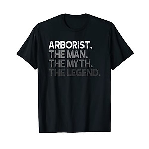Mens Arborist Gift Man Myth The Legend T-Shirt