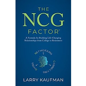 The NCG Factor: A Formula for Building Life-Changing Relationships from College to Retirement