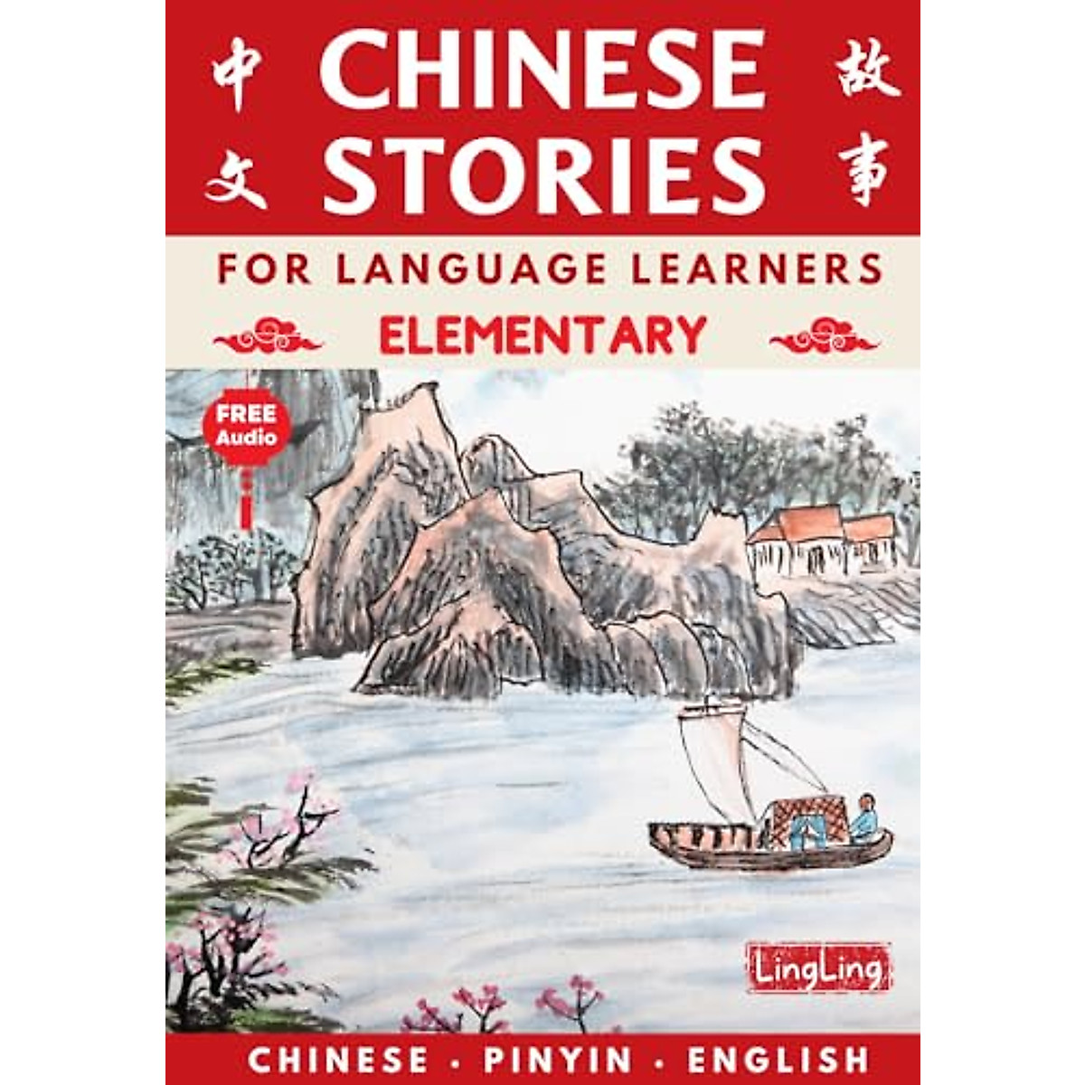 Chinese Stories for Language Learners: Elementary (Free Audio) - Bilingual book of folktales, idioms, fables, proverbs, myths and modern fun stories (Chinese Story Series)