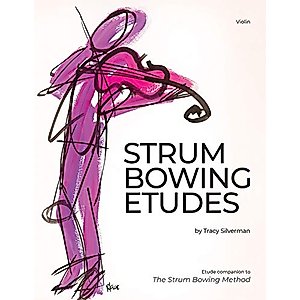 Strum Bowing Etudes--Violin: Etude Companion to the Strum Bowing Method-How to Groove on Strings
