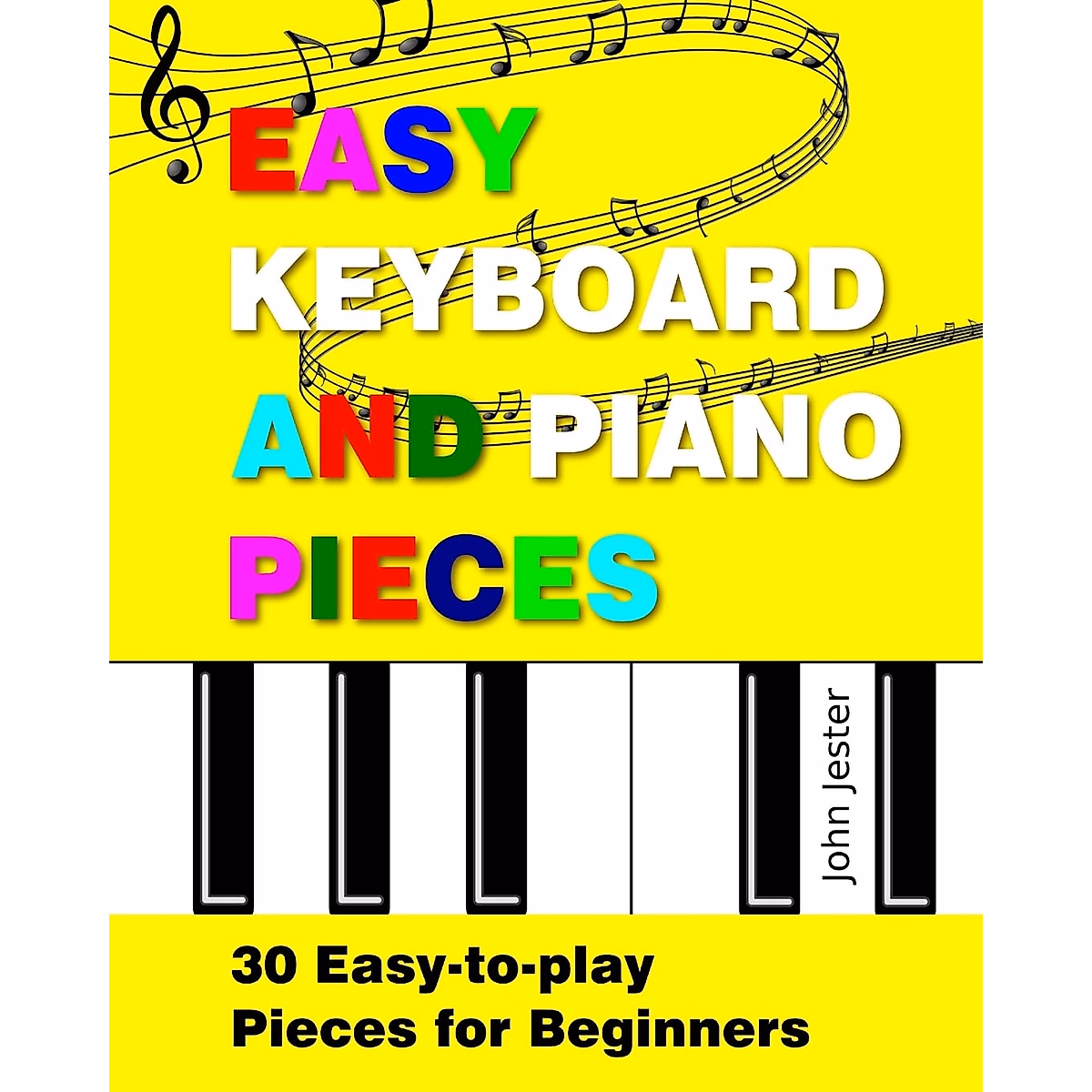 Easy Keyboard and Piano Pieces: 30 Easy-to-play Pieces for Beginners