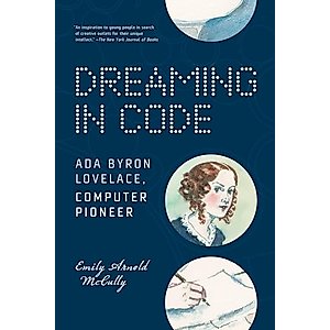 Dreaming in Code: Ada Byron Lovelace, Computer Pioneer