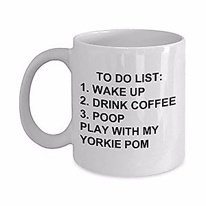 Yorkie Pom Owner Mug Dog Lovers To Do List Funny Coffee Mug Tea Cup Gag Mug for Men Women