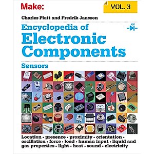 Encyclopedia of Electronic Components Volume 3: Sensors for Location, Presence, Proximity, Orientation, Oscillation, Force, Load, Human Input, Liquid ... Light, Heat, Sound, and Electricity