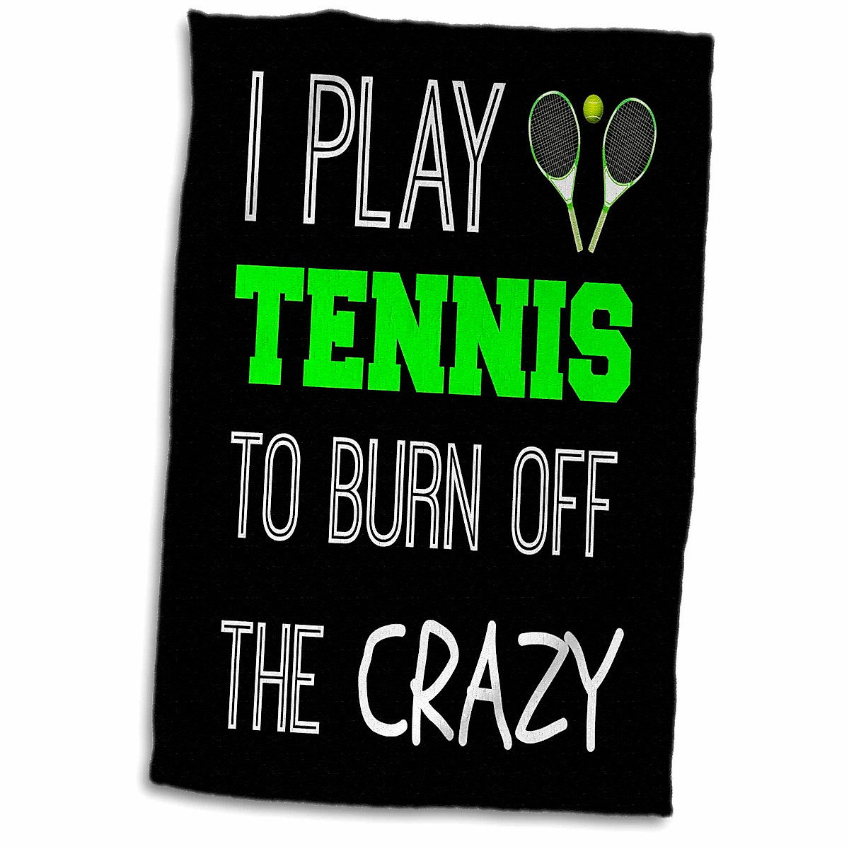 3D Rose I Play Tennis to Burn Off The Crazy On Black Background Hand Towel, 15" x 22"