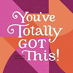 You've Totally Got This