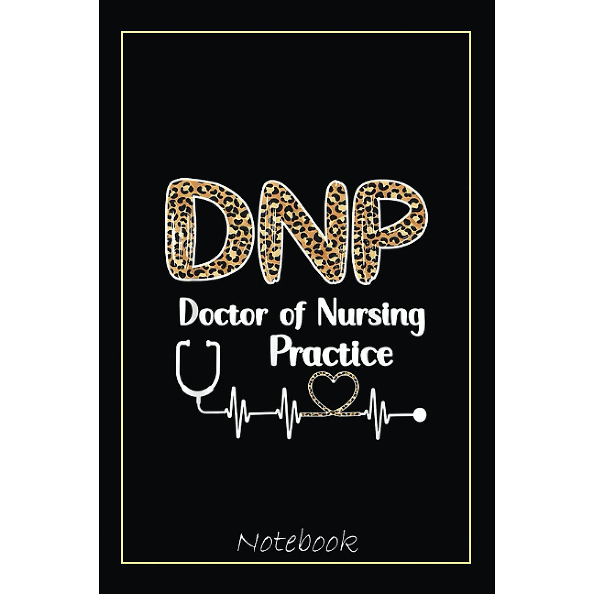 Doctor Of Nursing Practices Graduation DNPs Nurse Notebook: Graduation Gift Diary For Notes, Congratulations, Graduate Journal, Gold Graduate Gifts, Graduation Journal, 6x9 college ruled notebook