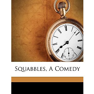 Squabbles, a Comedy