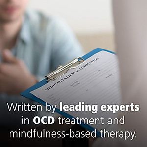 The Mindfulness Workbook for OCD: A Guide to Overcoming Obsessions and Compulsions Using Mindfulness and Cognitive Behavioral Therapy (New Harbinger Self-Help Workbook)