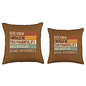 God knew I would Be Too Powerful Funny Tees God Knew I Would Be Too Powerful If I Had Regular Bowel Throw Pillow, 18x18, Multicolor