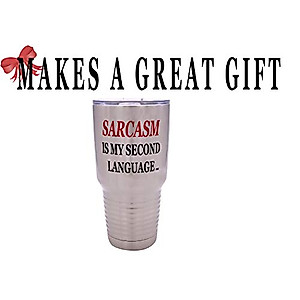 Rogue River Tactical Funny Sarcasm Is My Second Language Large 30 Ounce Travel Tumbler Mug Cup w/Lid Vacuum Insulated Hot or Cold Sarcastic Work