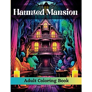 Haunted Mansion : Adult Coloring Book: Explore the Eerie World of Ghostly Delights, Perfect Gift For Halloween!