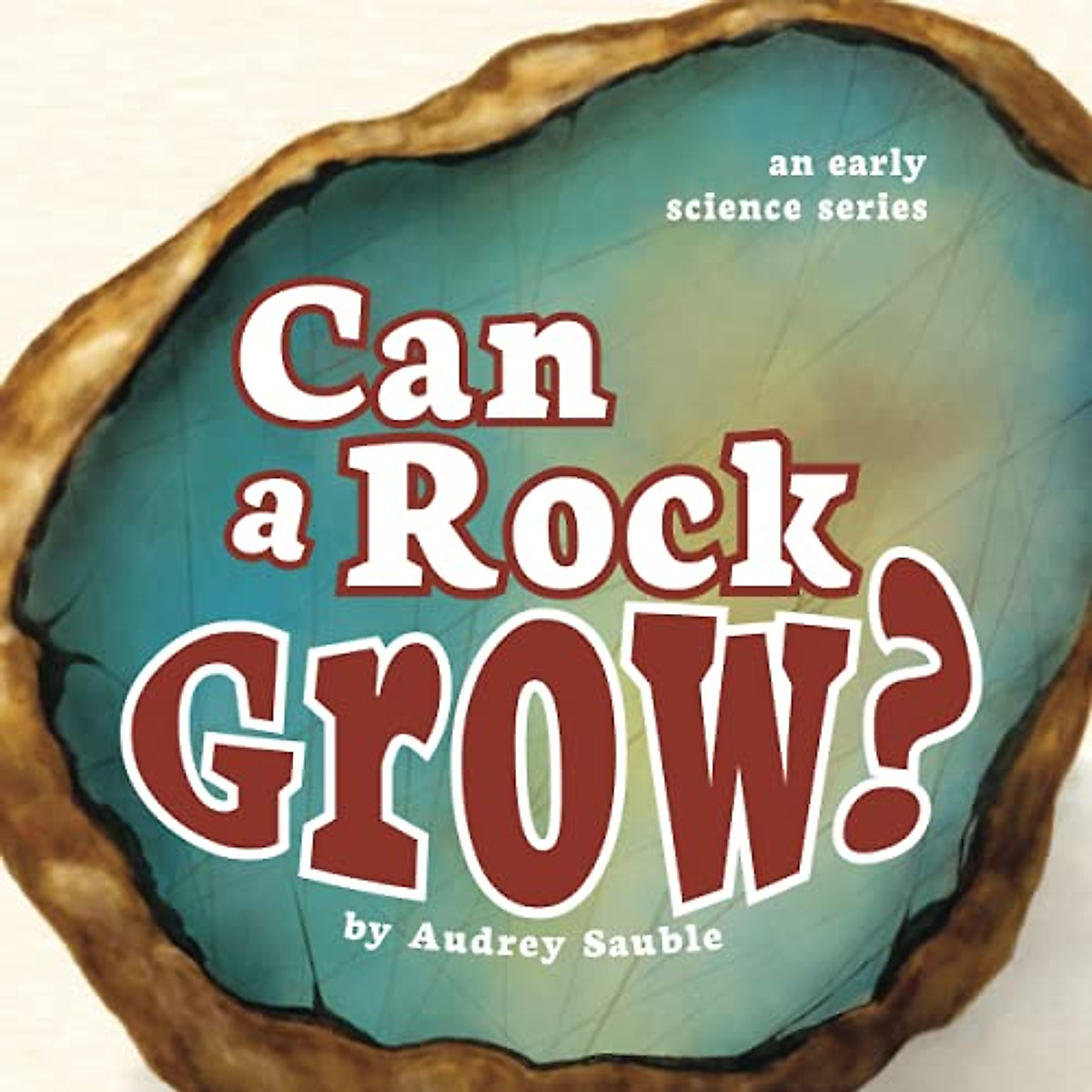 Can a Rock Grow? (Early Science Questions)