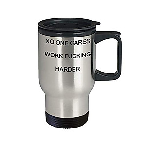No one cares Travel mug | Work fucking harder | Inspirational travel mug
