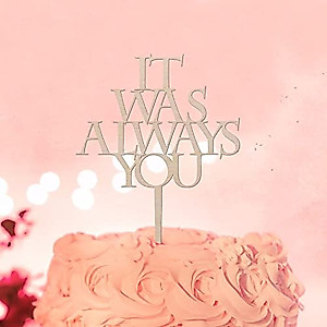 It Was AlwaysYou Personalised Engagement Wedding Caketopper Bridal Shower Wedding Party Decorations For Couples Bridal Shower Gifts Rustic Wood