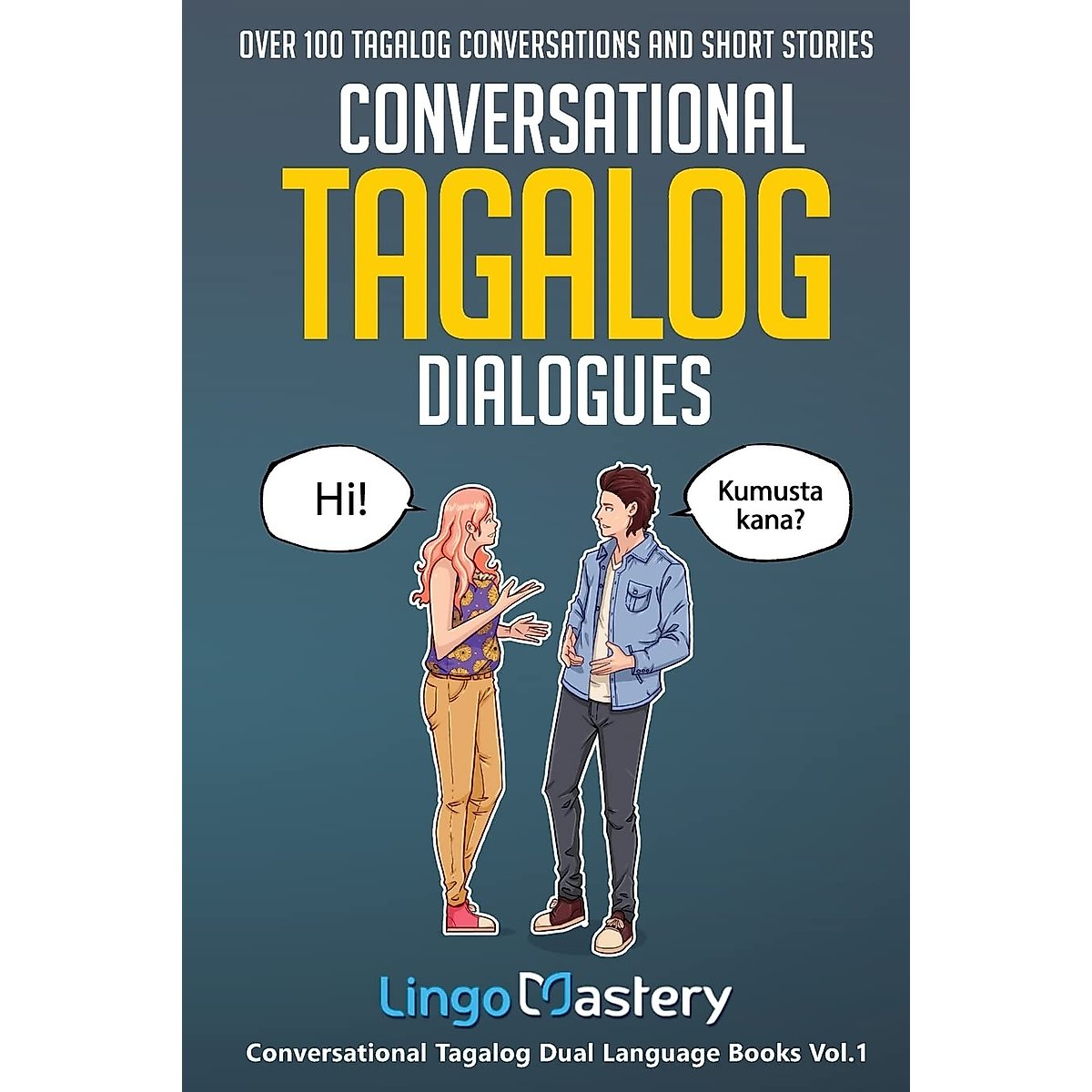 Conversational Tagalog Dialogues: Over 100 Tagalog Conversations and Short Stories (Conversational Tagalog Dual Language Books)