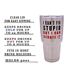 Rogue River Tactical Funny I Can't Fix Stupid But I Can Sedate It 30 Ounce Large Travel Tumbler Mug Cup w/Lid Nurse Doctor Pharmacist