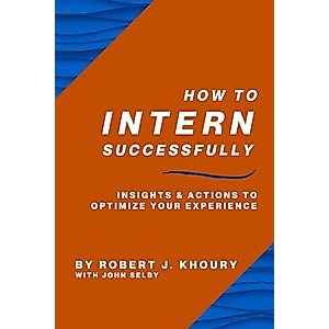 How to Intern Successfully: Insights & Actions to Optimize Your Experience