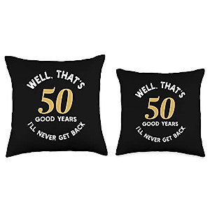 Funny Work Anniversary Employee Jubilee Gift Ideas Well That's 50 Good Years I'll Never Get Back 50th Jubilee Throw Pillow, 18x18, Multicolor