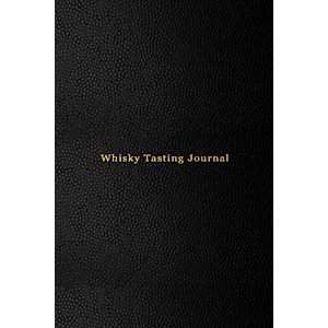 Whisky Tasting Journal: Volume 2 - Updated Flavor wheel | Record keeping notebook log for Whiskey lovers and collectors | Review, track and rate your Whiskey collection and products