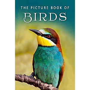 The Picture Book of Birds: A Gift Book for Alzheimer's Patients and Seniors with Dementia (Picture Books - Animals)