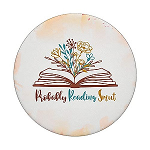 Book Lover Reader Romance Bookworm Probably Reading Smut PopSockets Swappable PopGrip